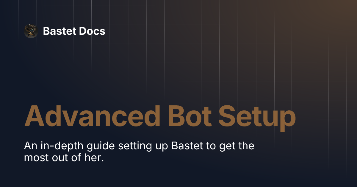 Advanced Bot Setup | Bastet Docs